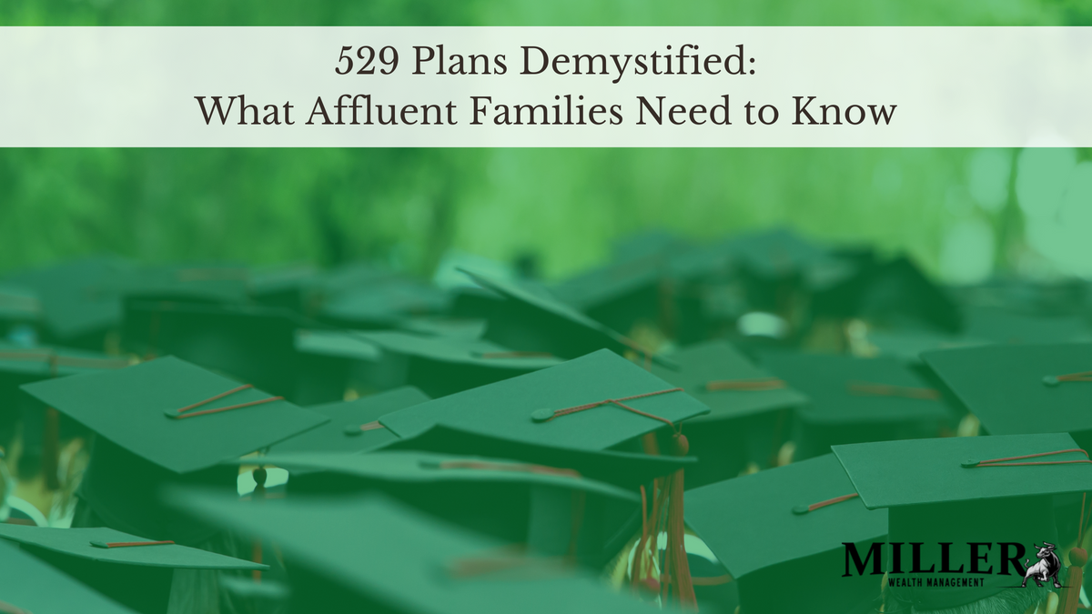 529 Plans Demystified: What Affluent Families Need to Know | Financial ...