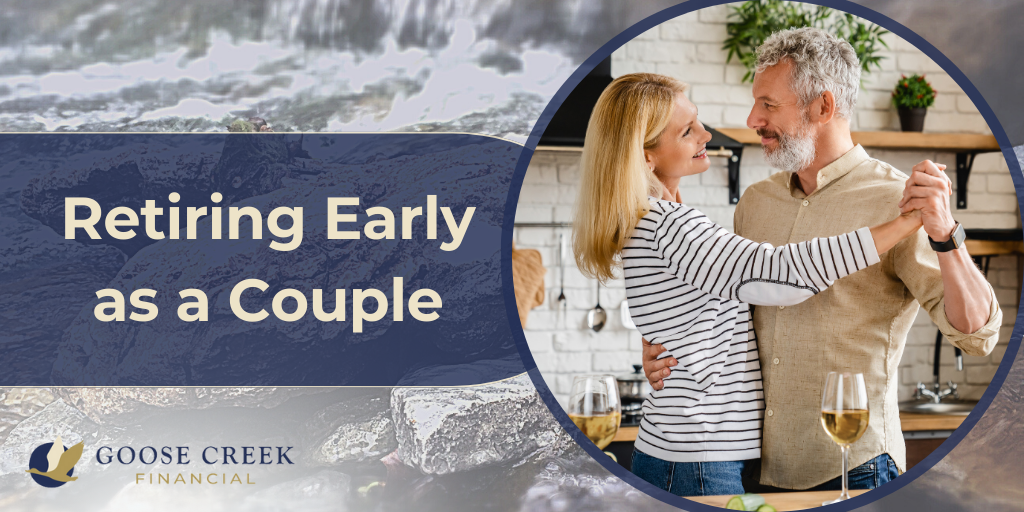 Retiring Early As a Couple: A Financial Love Story | Goose Creek ...