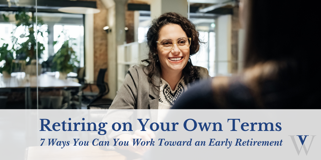 Retiring on Your Own Terms: 7 Ways You Can You Work Toward an Early ...