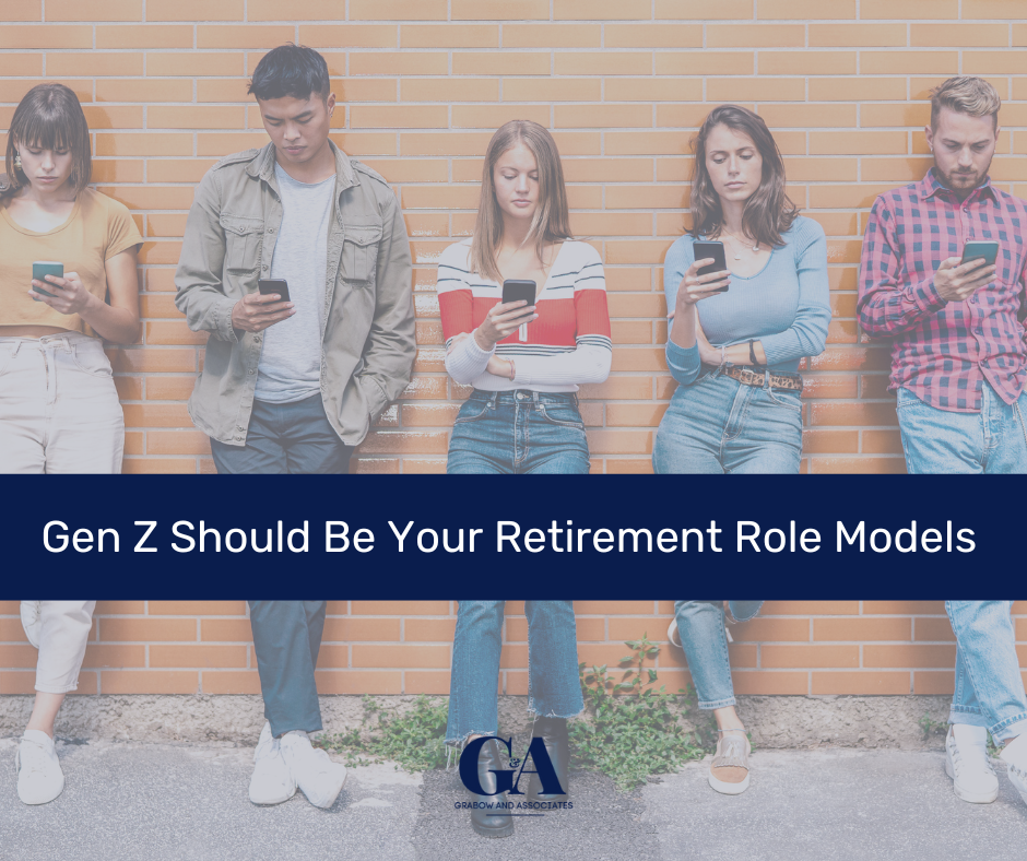 Gen Z Should Be Your Retirement Role Models | Grabow & Associates