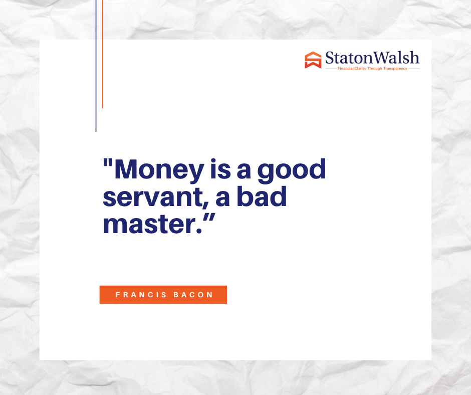 "Money Is a Good Servant, a Bad Master" – What It Means and How to Apply It | StatonWalsh