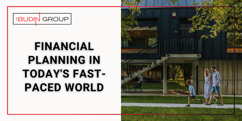 Financial Planning in Today’s Fast-Paced World | The Budin Group | Las Vegas, NV
