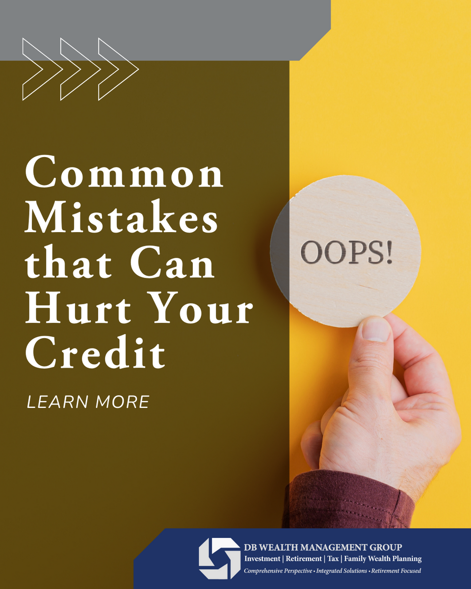 Common Mistakes That Can Hurt Your Credit | DB Wealth Management | San ...