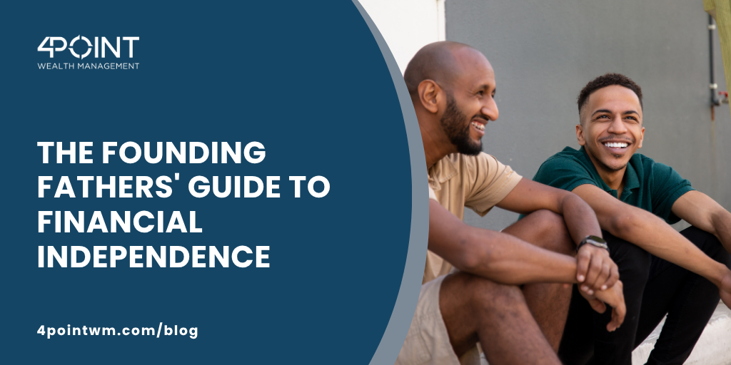 The Founding Fathers' Guide to Financial Independence | 4Point Wealth ...