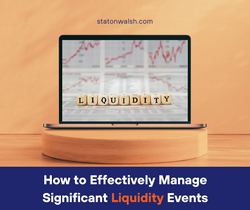 How to Effectively Manage Significant Liquidity Events | StatonWalsh