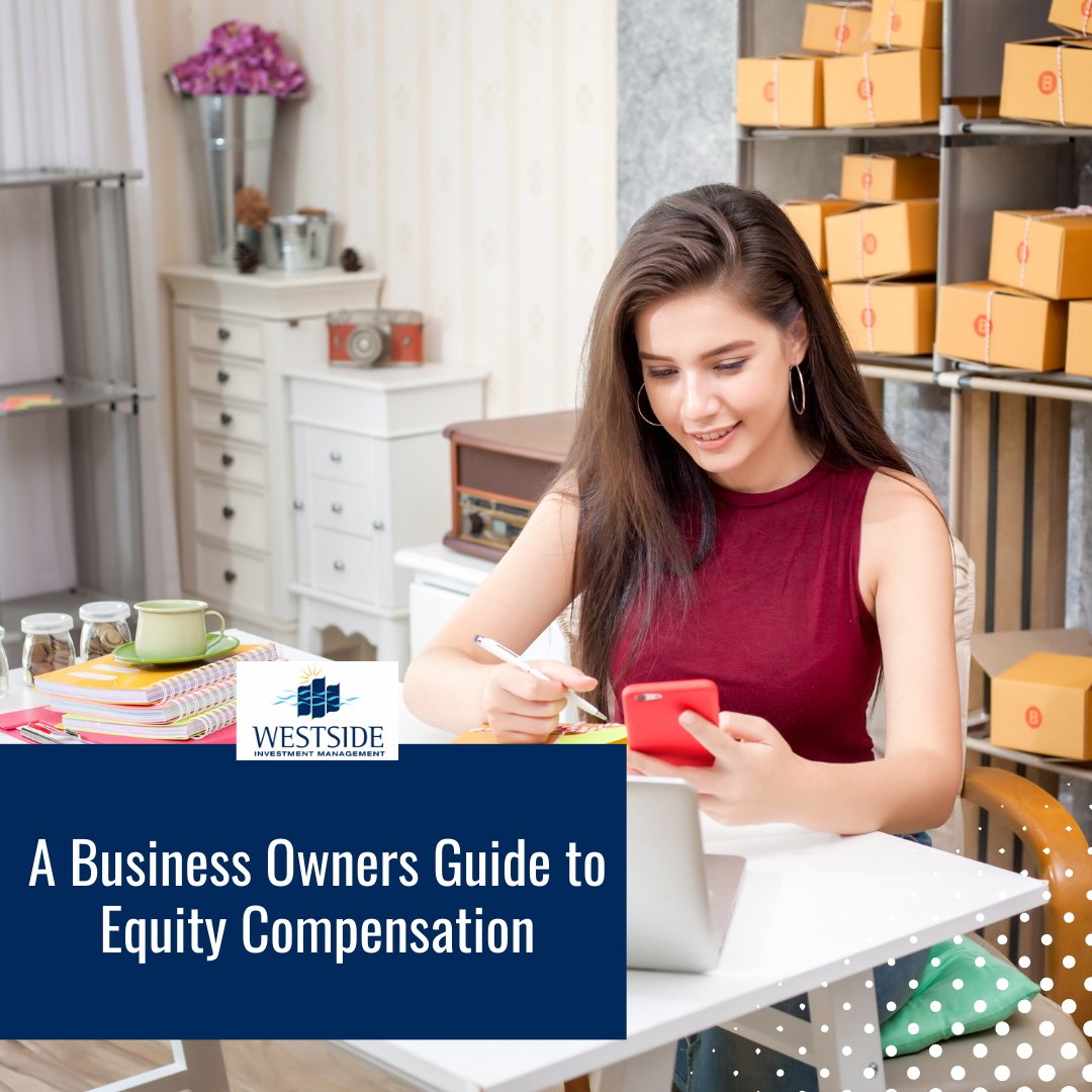 A Business Owner’s Guide to Equity Compensation | Westside Investment ...