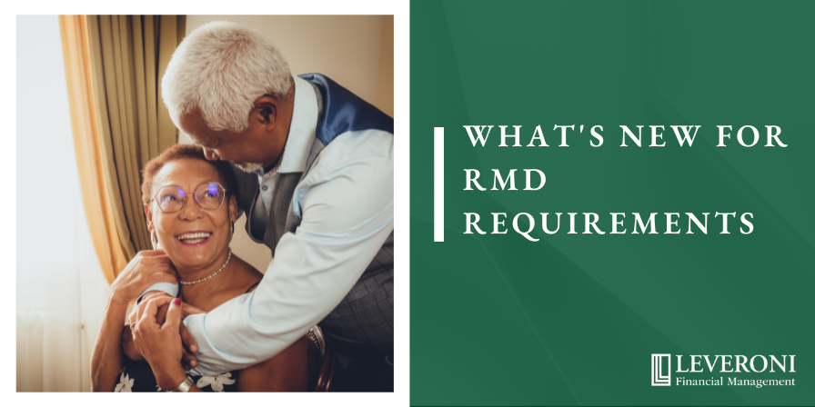 What’s New for RMD Requirements | Leveroni Financial, Braintree, MA
