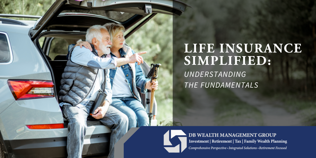 Life Insurance Simplified: Understanding the Fundamentals | DB Wealth ...