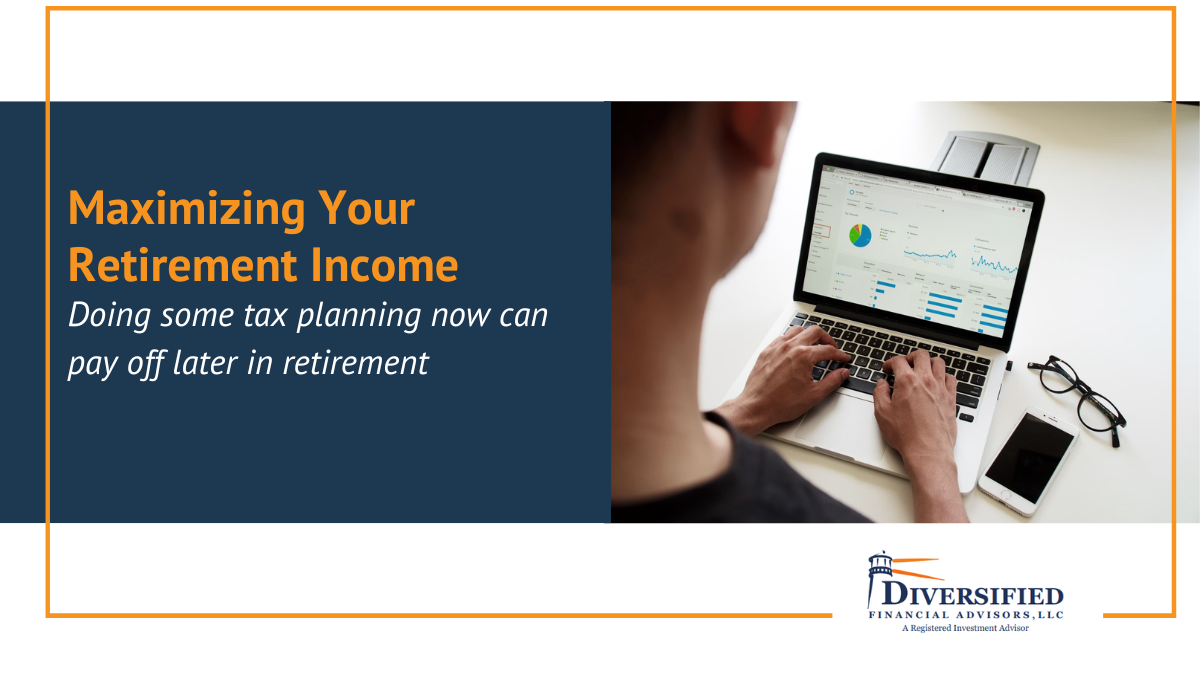 Maximizing Your Retirement Income | Diversified Financial Advisors, LLC