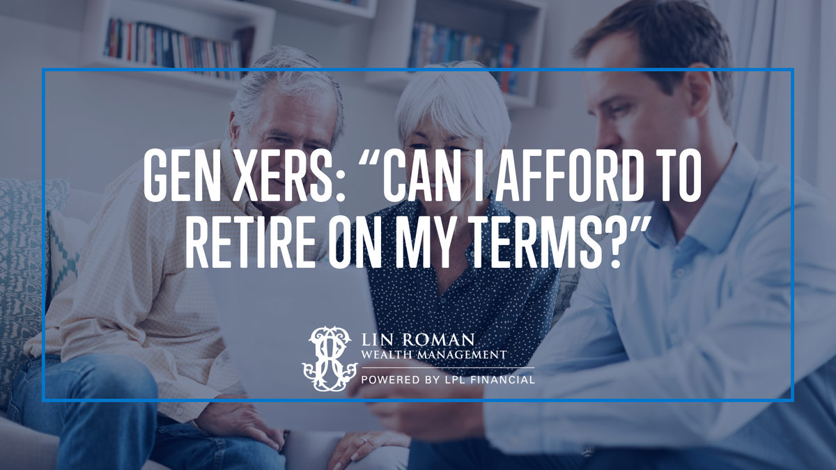 Gen Xers: “Can I Afford to Retire on My Terms?” | Lin Roman