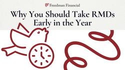 Why You Should Take RMDs Early in the Year | Freedman Financial