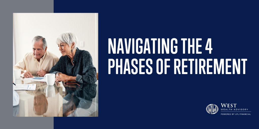 Navigating the 4 Phases of Retirement | West Wealth Advisory, Fresno, CA