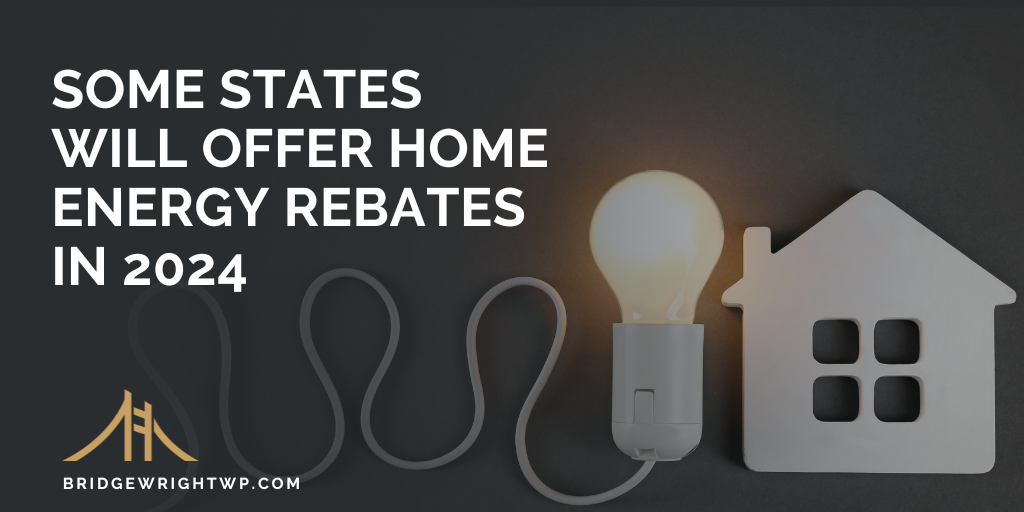 Some States Will Offer Home Energy Rebates in 2024 | Bridgewright ...