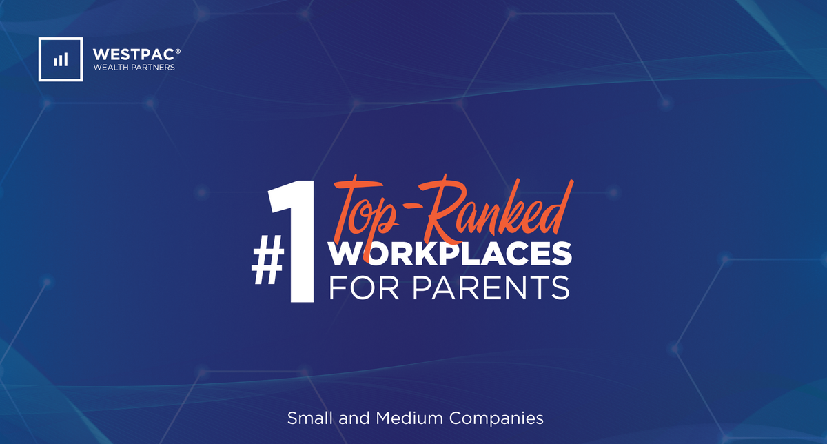 WestPac Wealth Partners: #1 Fortune Best Workplaces for Parents