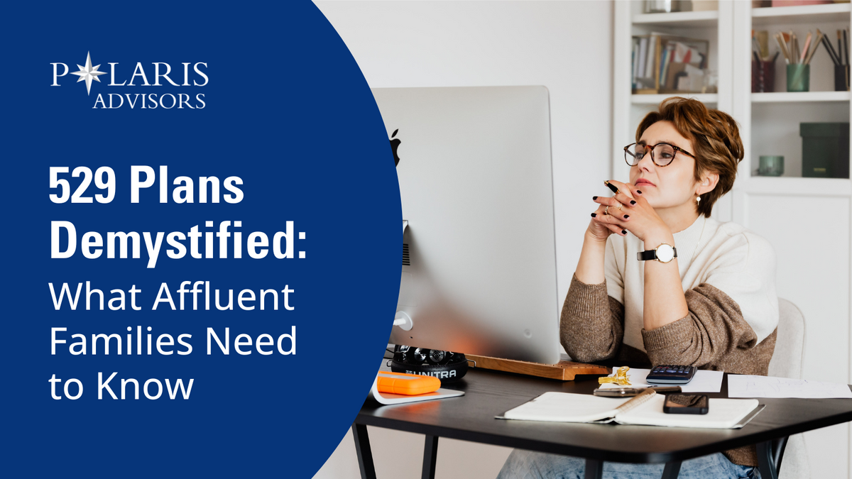 529 Plans Demystified: What Affluent Families Need to Know | Polaris ...