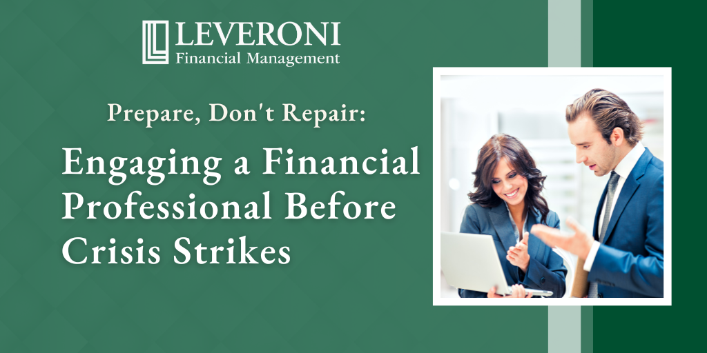 Engaging a Financial Professional Before Crisis Strikes | Leveroni ...