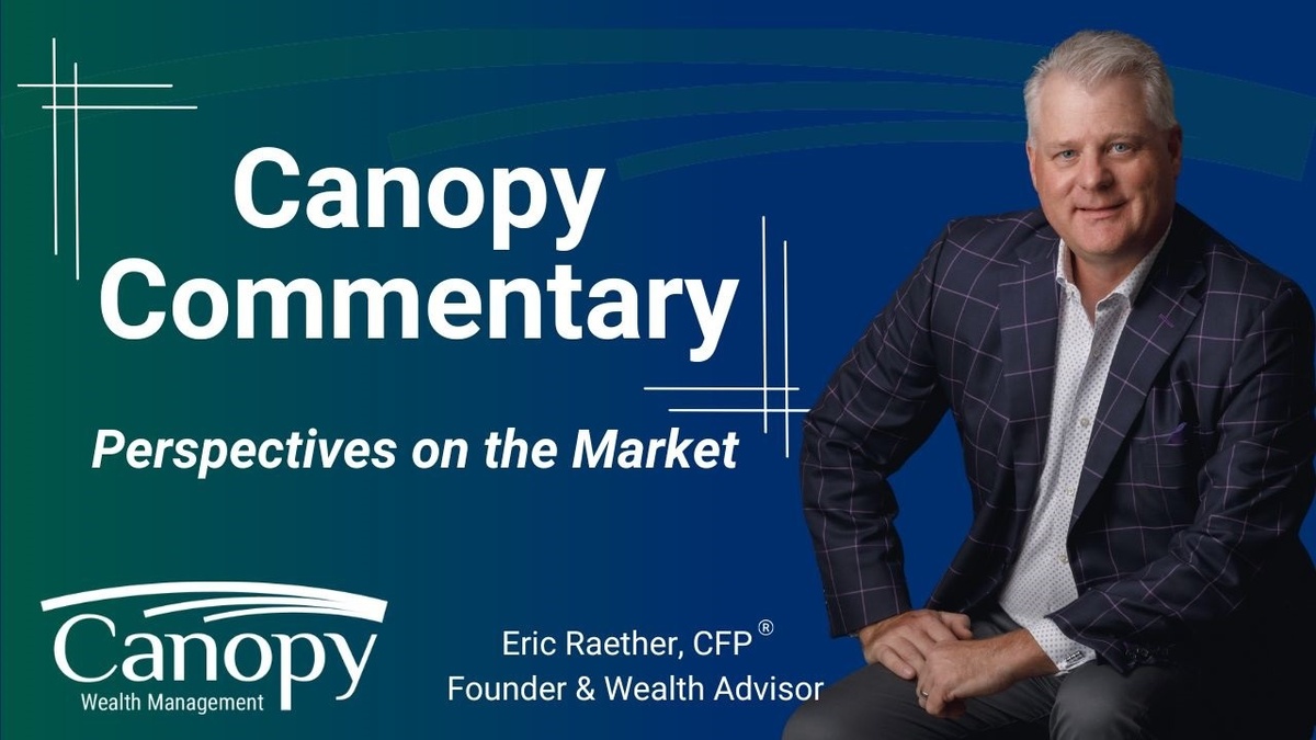 Canopy Commentary - Perspectives on the Market | Canopy Wealth Management
