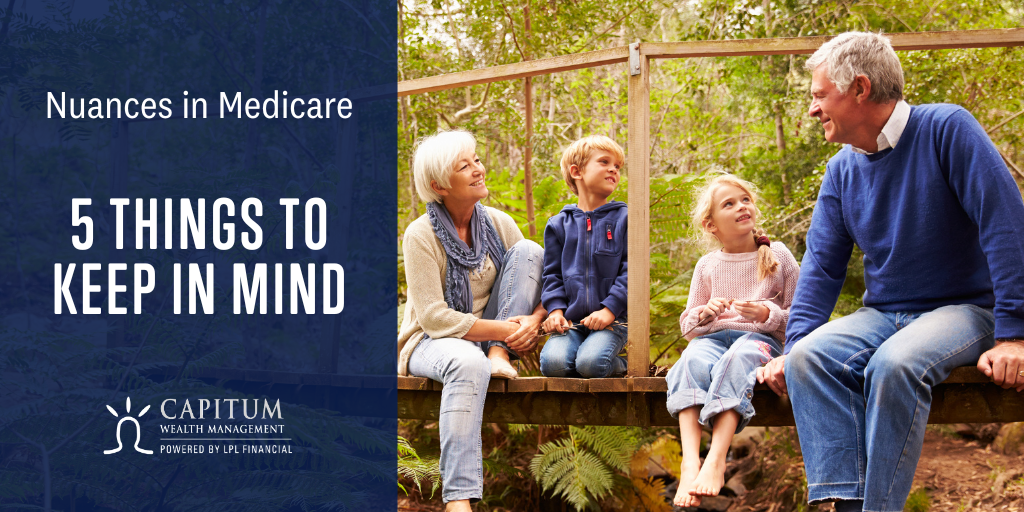 Nuances of Medicare – 5 Things to Keep in Mind | Capitum Wealth Management