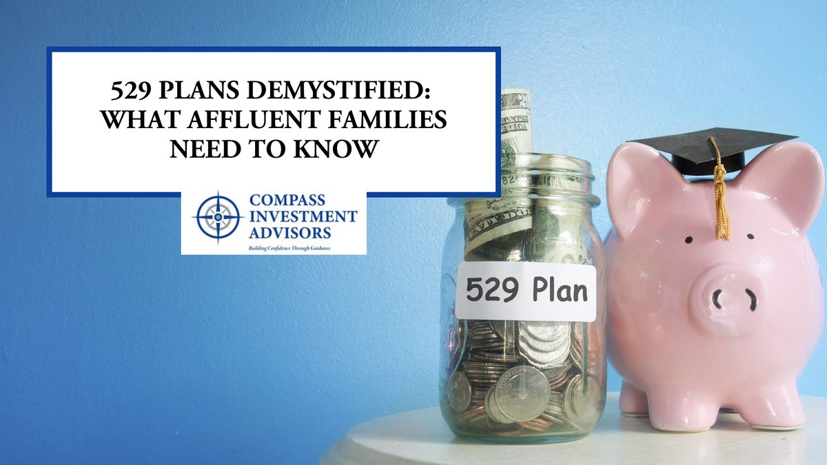 529 Plans Demystified: What Affluent Families Need to Know | Compass ...