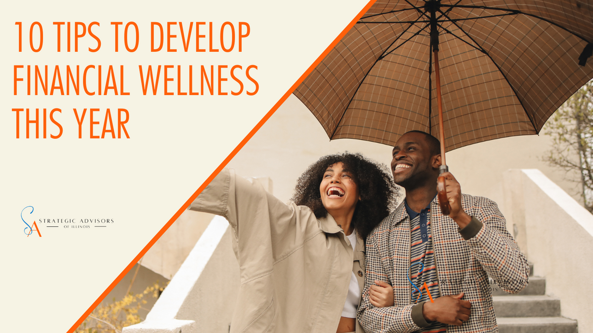 10 Tips to Develop Financial Wellness This Year | Strategic Advisors of ...