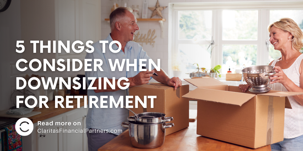 5 Things to Consider When Downsizing For Retirement | Claritas Financial Partners, Marlton, NJ