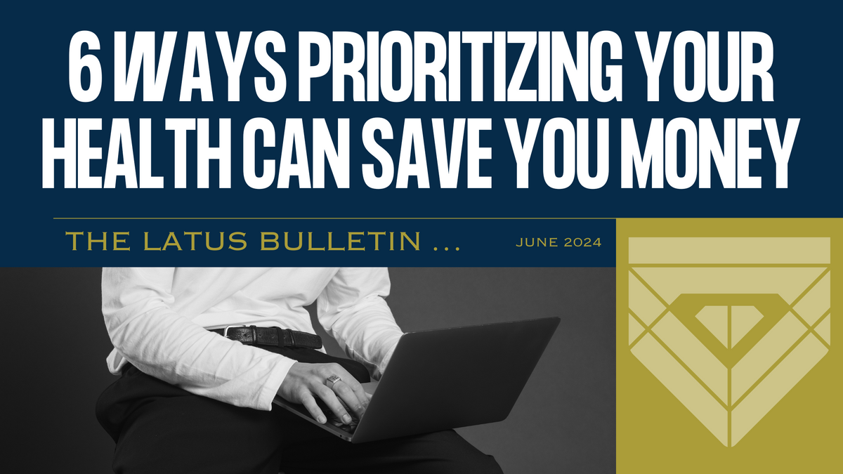 6 Ways Prioritizing Your Health Can Save You Money | Latus Group Ltd