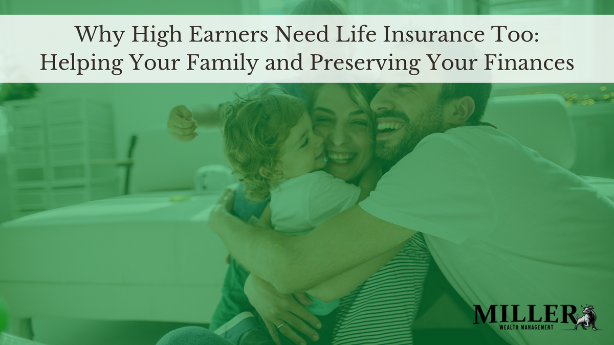 Why High Earners Need Life Insurance Too | Financial Advisor | Gilbert, AZ