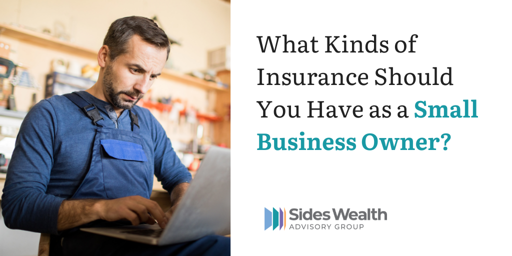 What Kinds of Insurance Should You Have as a Small Business Owner ...