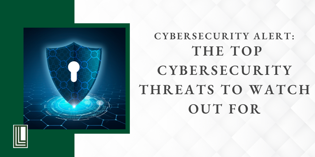 Cybersecurity Alert: The Top Cybersecurity Threats to Watch Out For ...