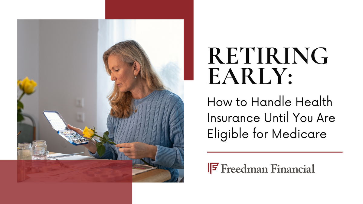 Retiring Early: How to Handle Health Insurance Until You Are Eligible ...