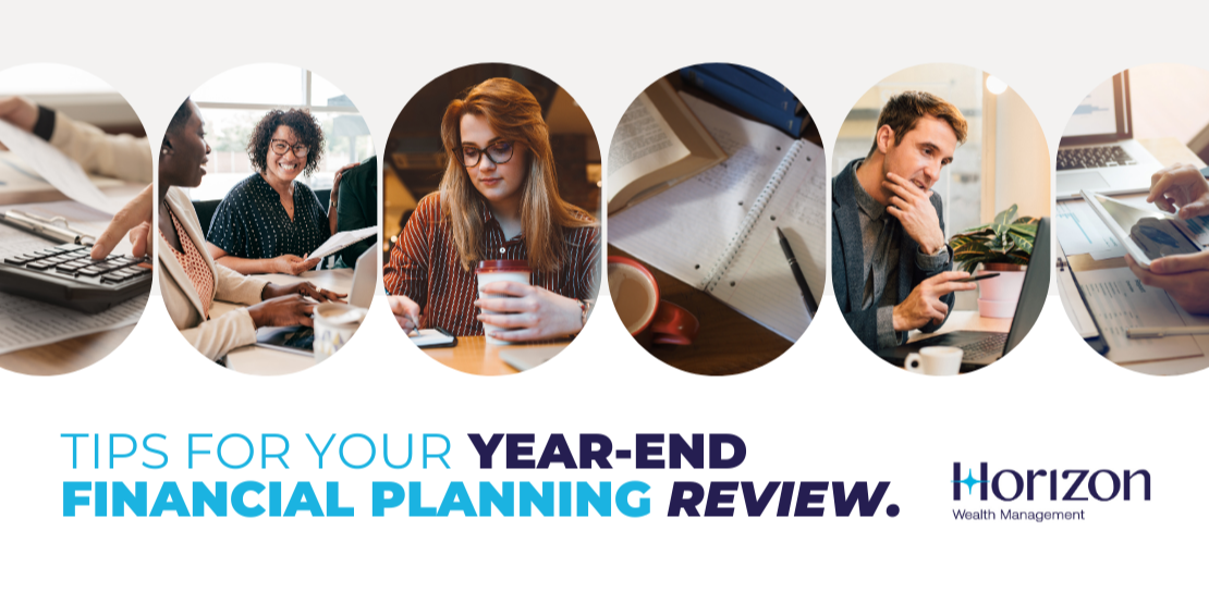 Tips for Your Year-End Financial Planning Review | Horizon Wealth ...