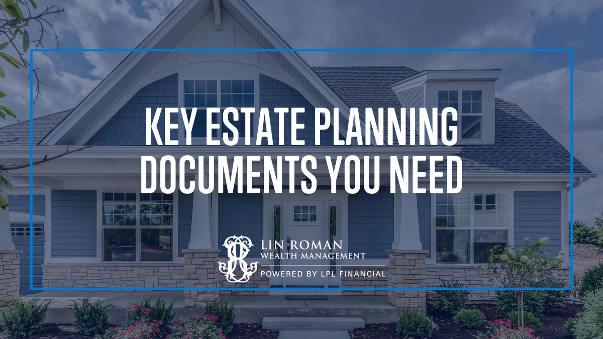 Key Estate Planning Documents You Need | Lin Roman