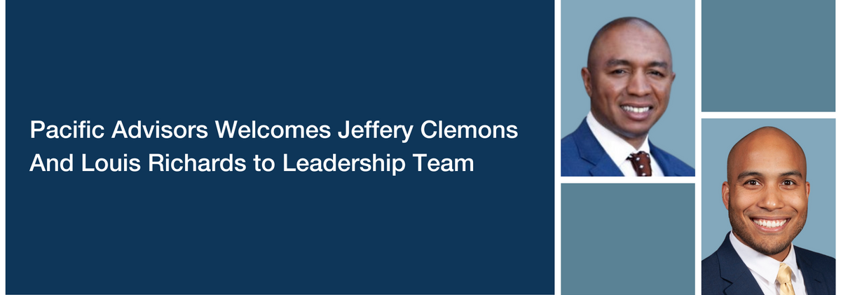 Jeffery Clemons and Louis Richards Join Pacific Advisors Leadership