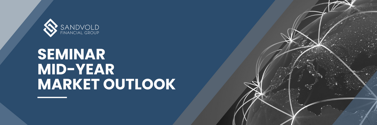 Mid-Year Market Outlook | Sandvold Financial Group