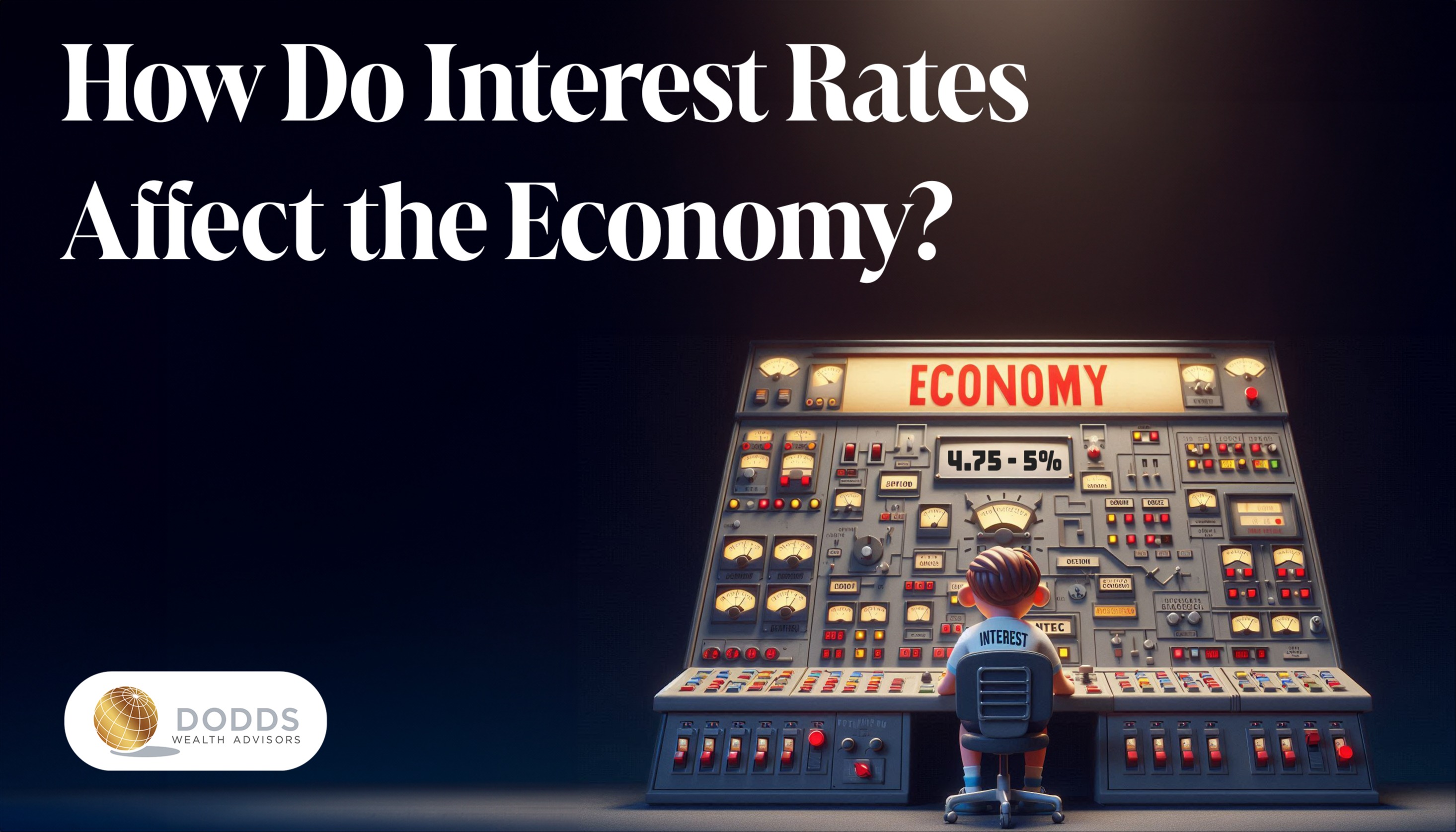 How Do Interest Rates Affect the Economy? | Dodds Wealth Advisors
